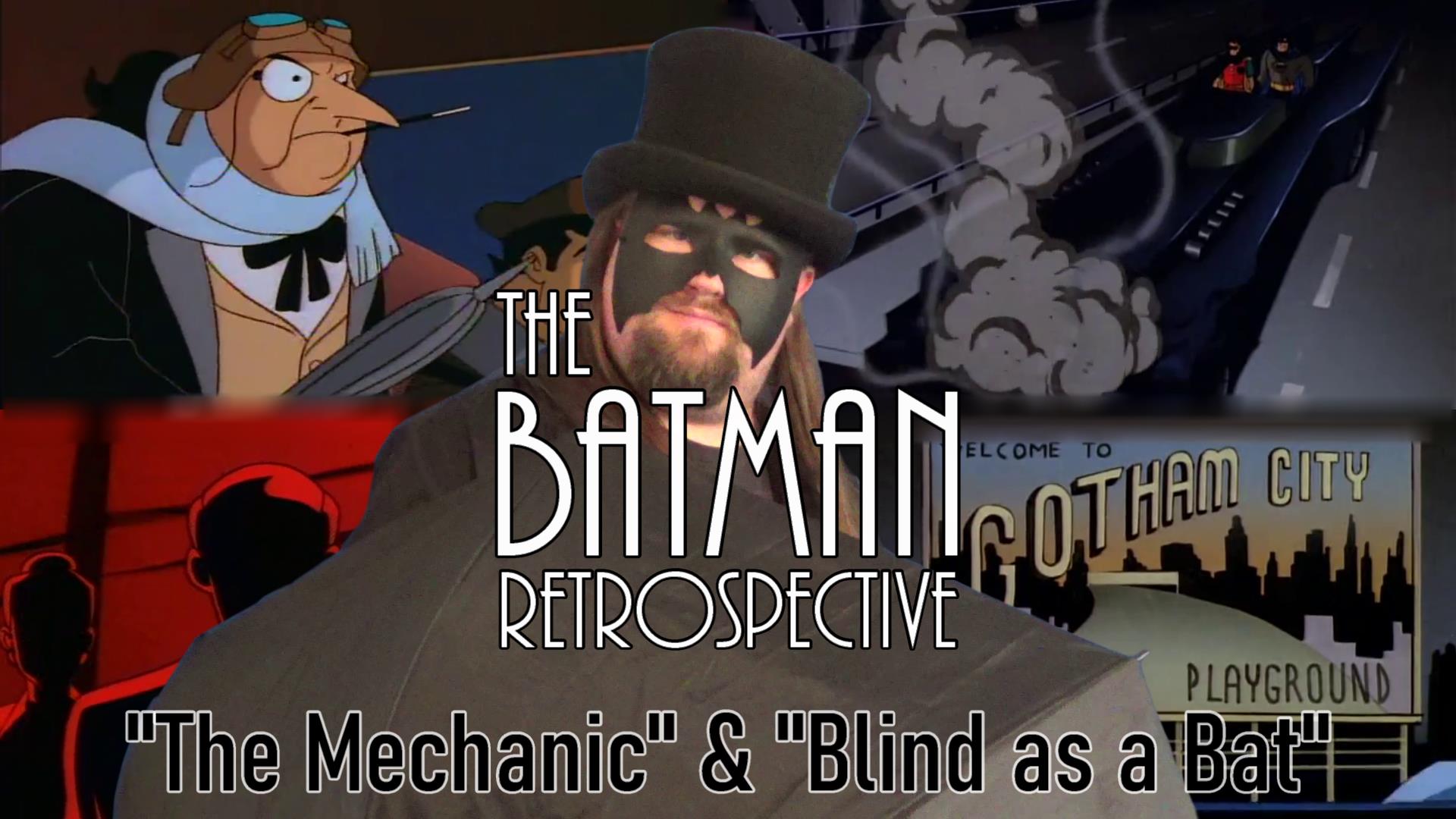 The Batman Retrospective — The Mechanic & Blind As A Bat